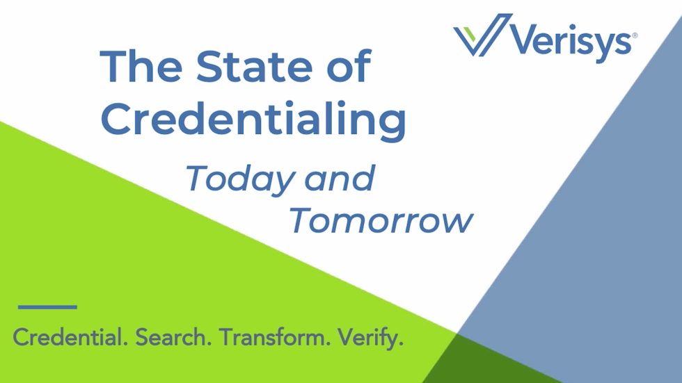 The Current State of Credentialing and Beyond - Verisys